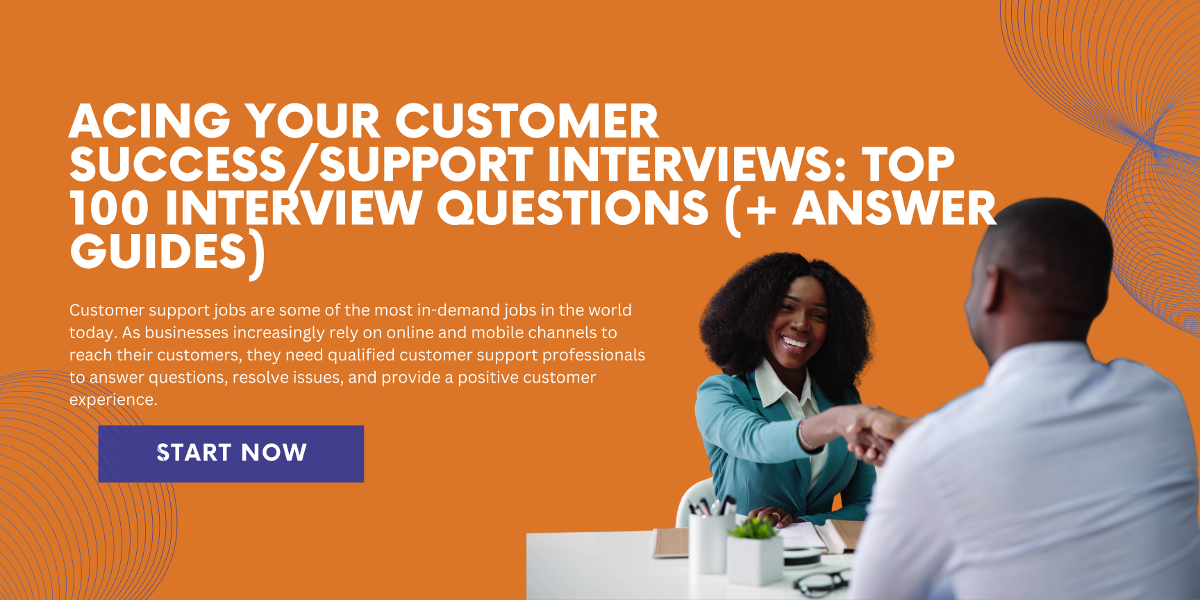 Acing Your Customer Success/Support Interviews: Top 100 Interview Questions (+ Answer Guides ...