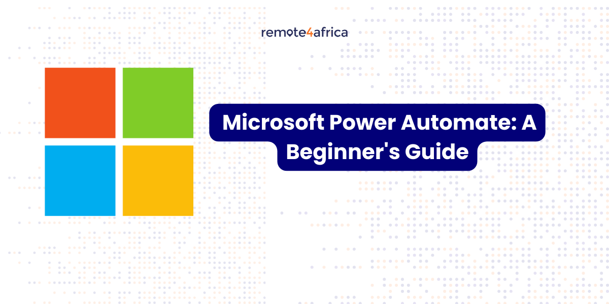 Microsoft Power Automate: A Beginner's Guide | Remote4Africa