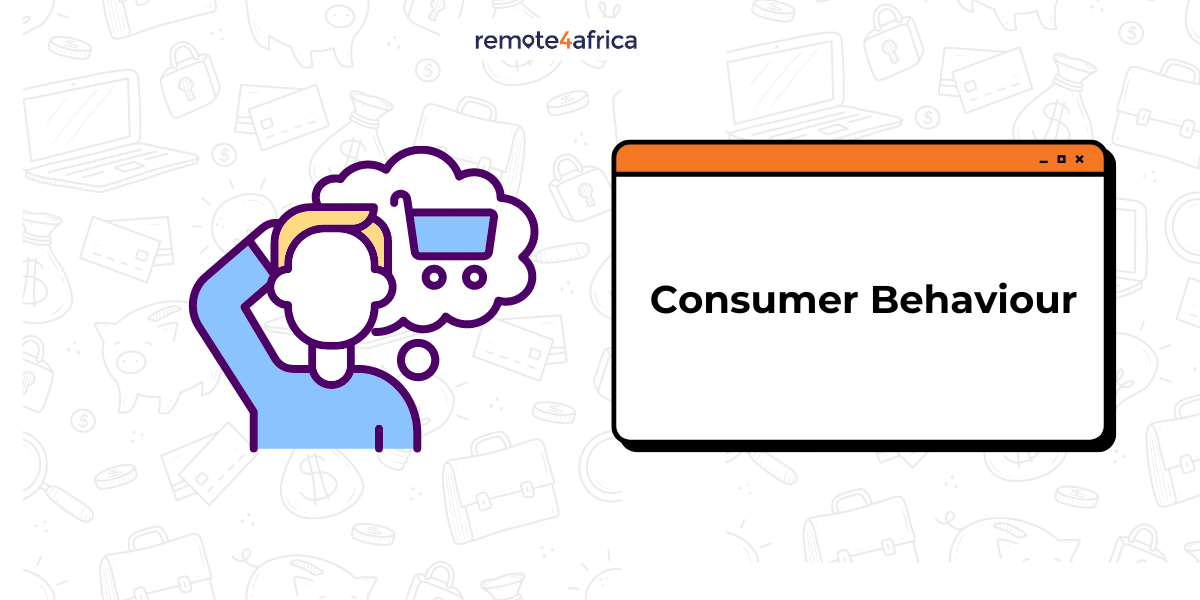 Consumer Behaviour: Importance and Careers | Remote4Africa