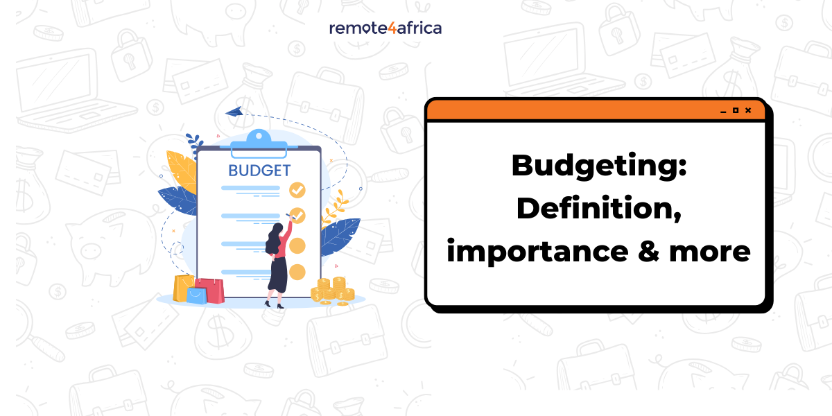 Budgeting: Definition, Importance | Remote4Africa